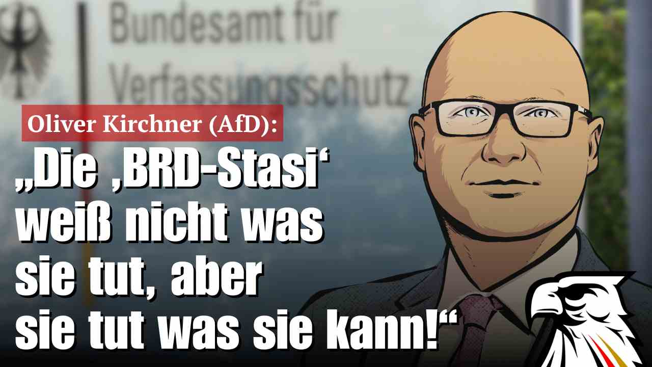 Oliver Kirchner (AfD): „Die ‚BRD-Stasi‘ weiß nicht was sie tut, aber ...